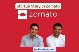 Startup Story of Zomato: Transforming the Food Industry - TechnoVans