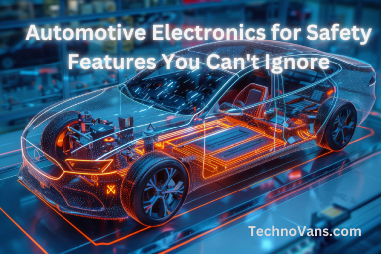 Automotive Electronics for Safety: Features You Can't Ignore - TechnoVans